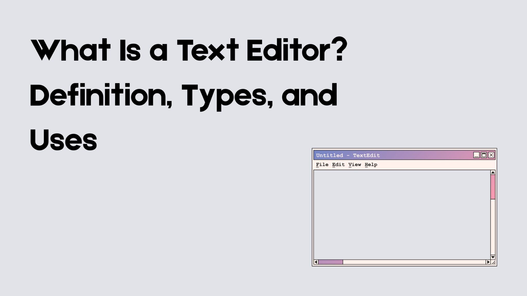 What Is a Text Editor? Definition, Types, and Uses